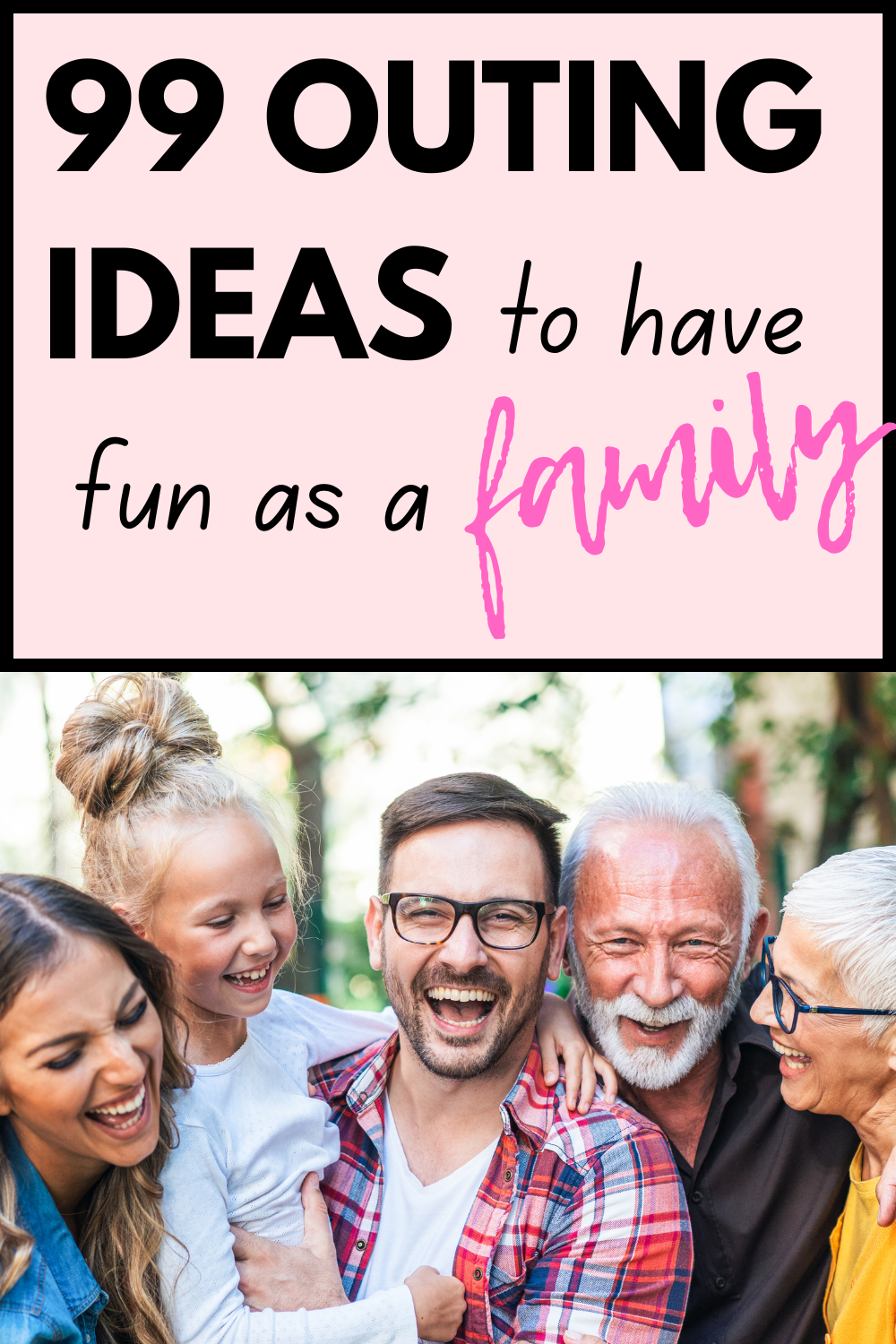 99 family outing ideas to make memories with your kids - Plan. Do. Thrive.