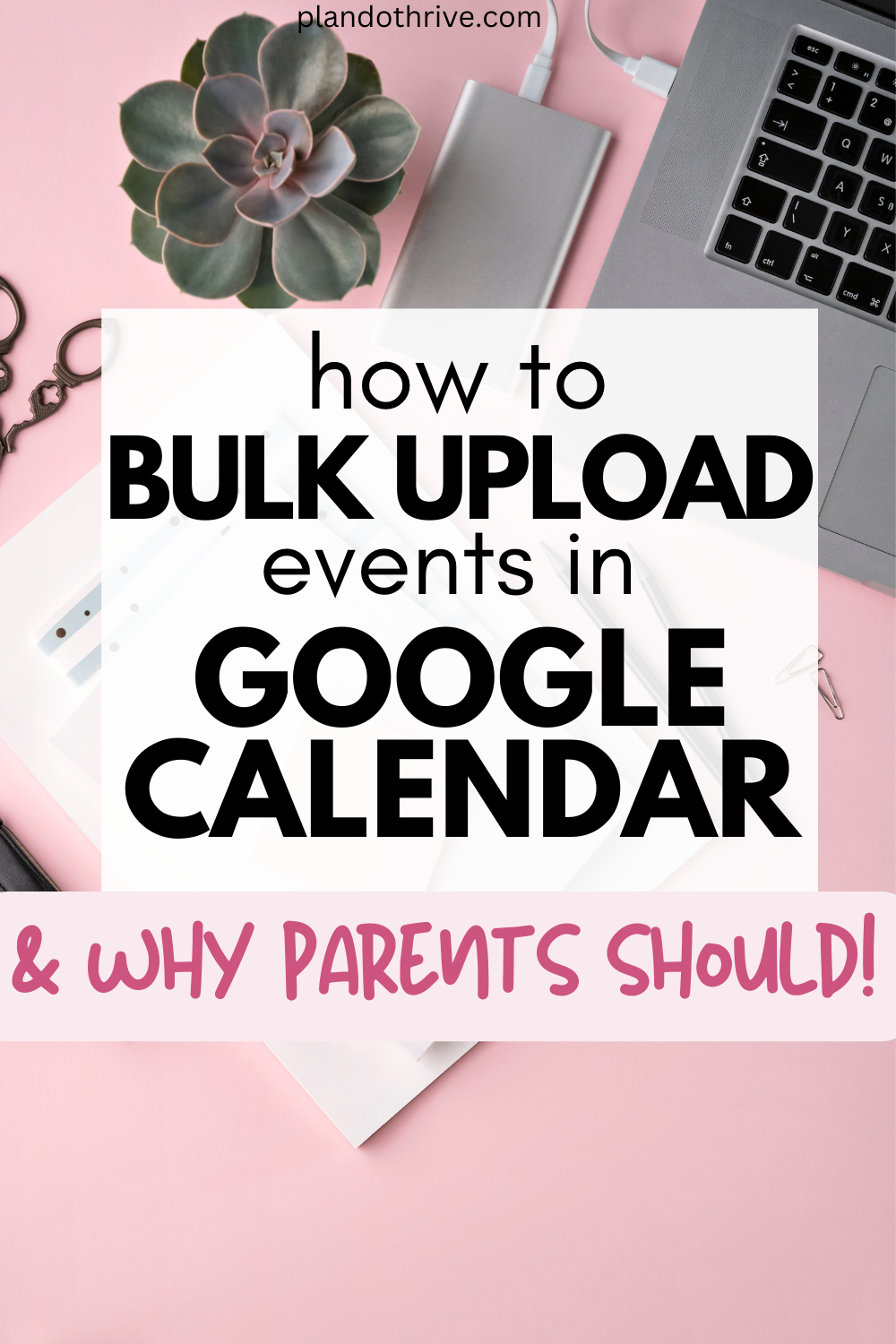 How to bulk add events to Google Calendar (and why parents should ...