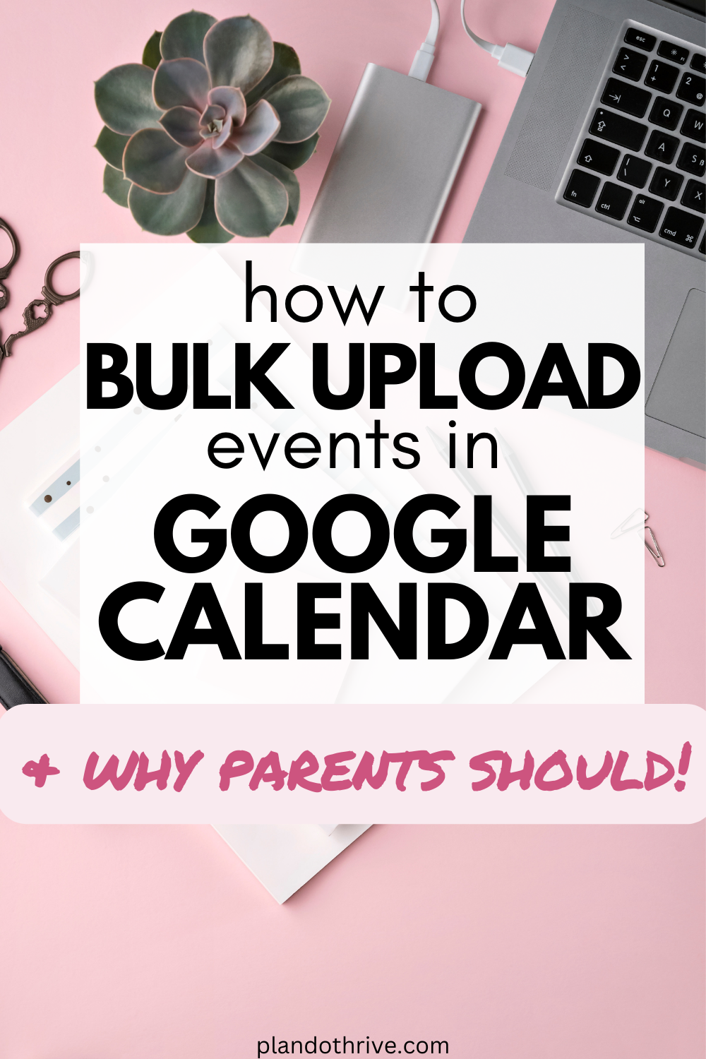 How to bulk add events to Google Calendar (and why parents should ...