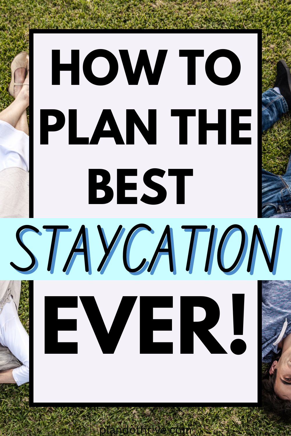 Staycation ideas: How to plan the best staycation ever - Plan. Do. Thrive.