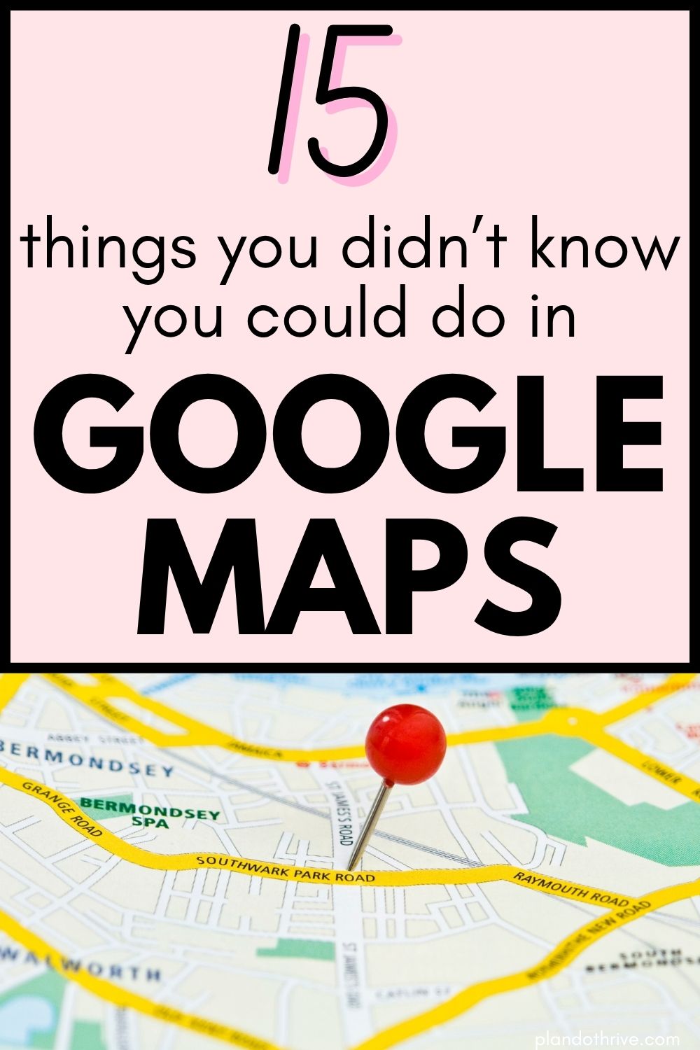 15 Google Maps features most people don't know - Plan. Do. Thrive.